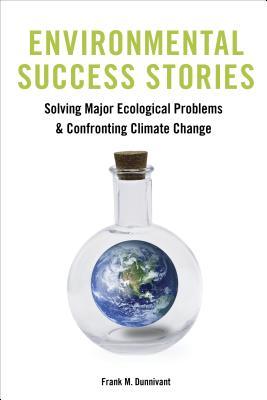 Environmental Success Stories: Solving Major Ecological Problems and ...