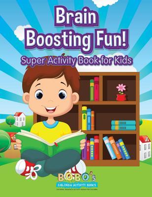 Brain Boosting Fun! Super Activity Book for Kids by Bobo's Children ...