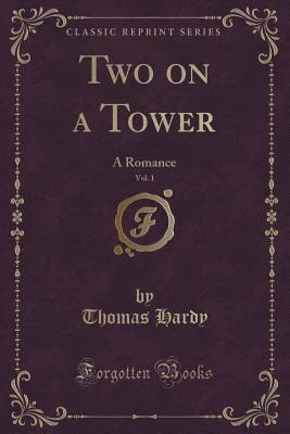 Two on a Tower, Vol. 1 of 3: A Romance by Thomas Hardy | Goodreads