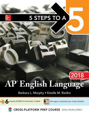 5 Steps to a 5: AP English Language 2018 by Barbara L. Murphy | Goodreads