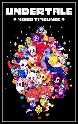 Undertale: Mixed Timelines by Two Sovereigns Publishing | Goodreads