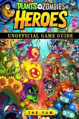 Plants Vs Zombies Heroes Unofficial Game Guide: Beat Levels & Get ...