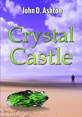 Crystal Castle by John D. Ashton | Goodreads