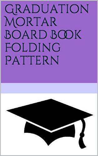 Graduation Mortar Board Book Folding Pattern by North Star | Goodreads