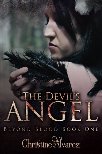 The Devil's Angel (Beyond Blood) by Christine Alvarez | Goodreads