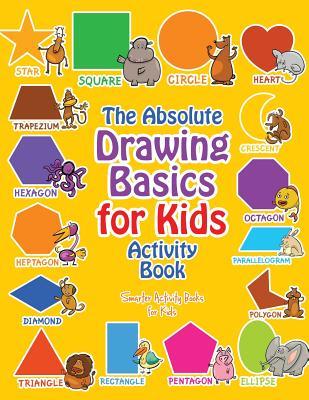 The Absolute Drawing Basics for Kids Activity Book by Smarter Activity ...
