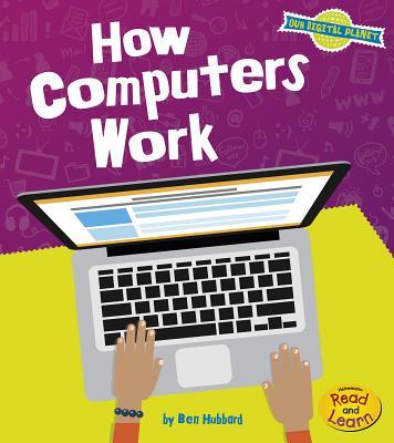 How Computers Work by Ben Hubbard | Goodreads