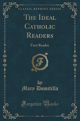 The Ideal Catholic Readers (Classic Reprint): First Reader by Mary ...