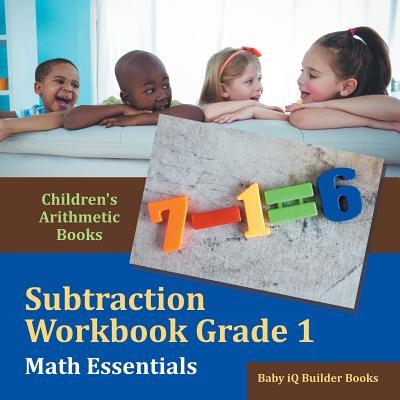 Subtraction Workbook Grade 1 Math Essentials | Children's Arithmetic ...