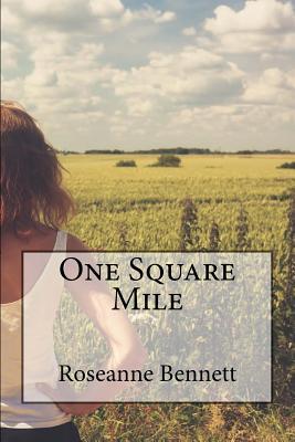 One Square Mile by Roseanne Bennett | Goodreads