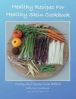 Healthy Recipes For Healthy Skin Cookbook: Pretty Skin Starts From ...