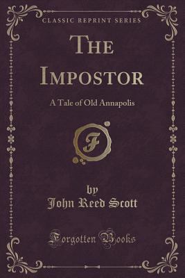 The Impostor: A Tale of Old Annapolis by John Reed Scott | Goodreads