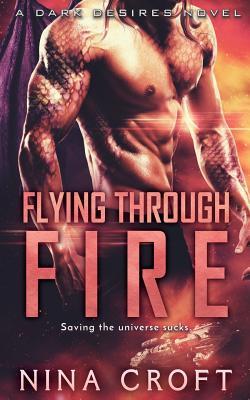 Flying Through Fire (Dark Desires, #6) by Nina Croft | Goodreads
