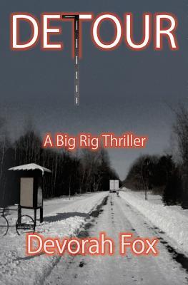 Detour: A Big Rig Thriller by Devorah Fox | Goodreads