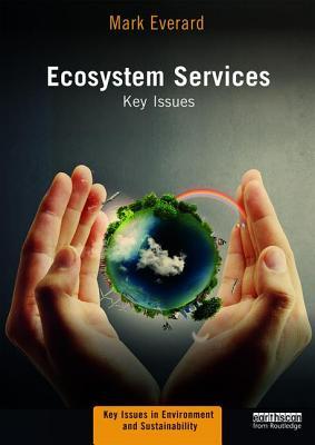 Ecosystem Services: Key Issues by Mark Everard | Goodreads