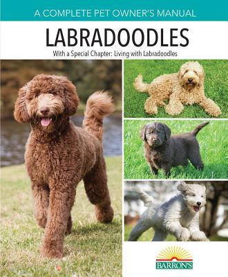 Labradoodles: A-Z Guide for Choosing, Preparing for, Raising, Grooming ...