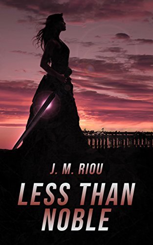 Less Than Noble (The Sword that Forged a Man Book 2) by J.M. Riou ...