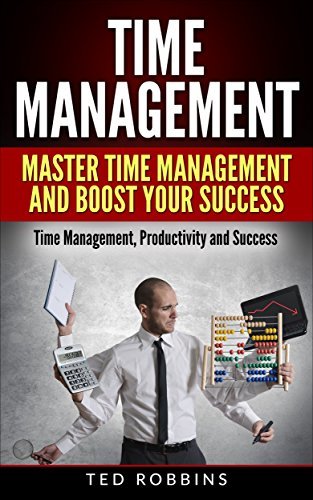Time Management: Master Time Management and Boost Your Success: Time ...