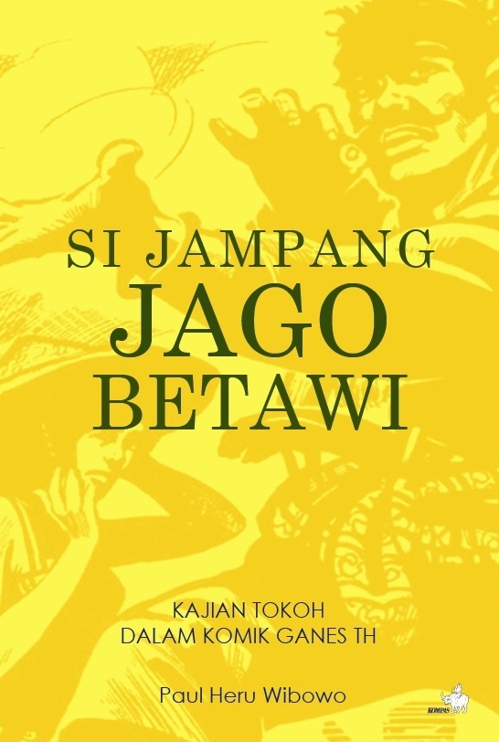 Si Jampang Jago Betawi : Kajian Tokoh dalam Komik Ganes TH by Paul Heru ...