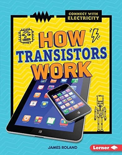 How Transistors Work (Connect with Electricity) by James Roland | Goodreads