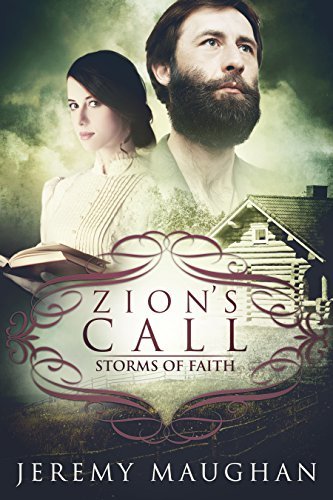 Zion's Call Volume 2 - Storms of Faith: An LDS Historical Novel by ...