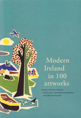 Modern Ireland in 100 Artworks by Fintan O'Toole | Goodreads