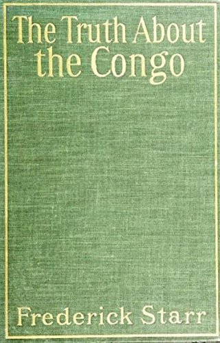 The Truth About the Congo: The Truth About the Congo by Frederick Starr ...