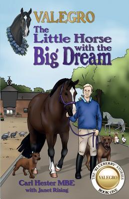 Valegro: The Little Horse with the Big Dream by Carl Hester | Goodreads