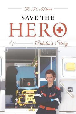 Save the Hero: Ardalia's Story by R.H. Krämer | Goodreads