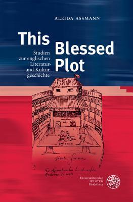 This Blessed Plot: Studien zur englischen Literatur- und Kulturgeschichte (Anglistische ...