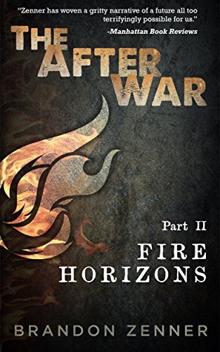 Fire Horizons (The After War, #1 Part 2) by Brandon Zenner | Goodreads