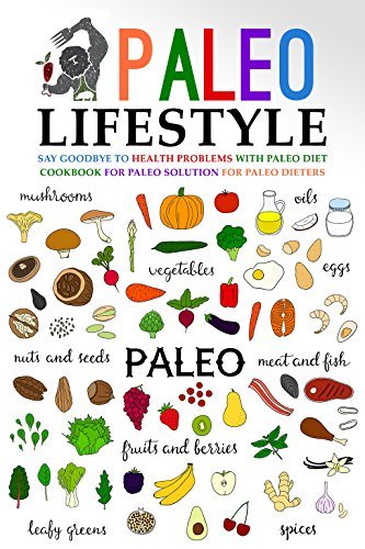 Paleo Lifestyle: Say Goodbye to Health Problems with Paleo Diet ...