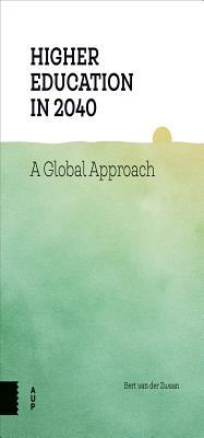 Higher Education in 2040: A Global Approach by Bert van der Zwaan ...
