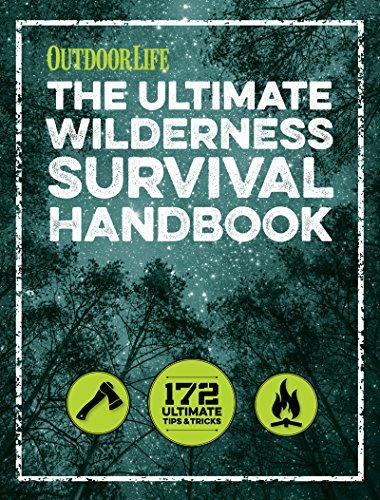 The Ultimate Wilderness Survival Handbook: 172 Ultimate Tips & Tricks ...
