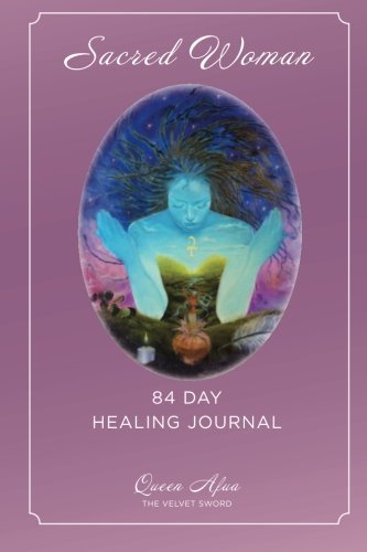 Sacred Woman: 84 Day Healing Journal by Queen Afua | Goodreads