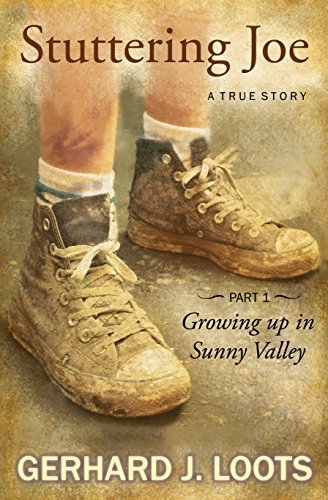 Stuttering Joe – A True Story – Growing Up In Sunny Valley by Gerhard J ...