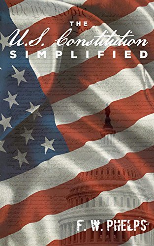 The U.S. Constitution Simplified by F.W. Phelps | Goodreads