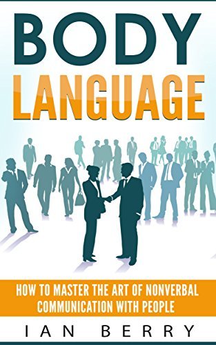 Body Language: How to Master the Art of Nonverbal Communication with ...