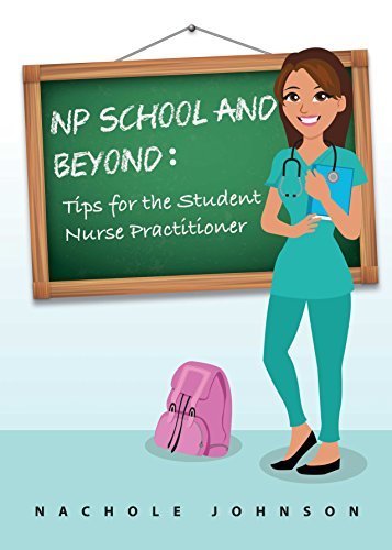 NP School and Beyond: Tips for the Student Nurse Practitioner by Nachole Johnson | Goodreads