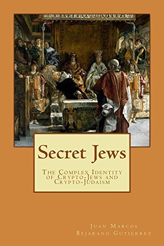 Secret Jews: The Complex Identity of Crypto-Jews and Crypto-Judaism by ...