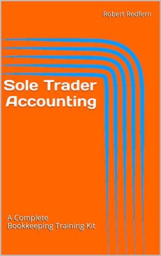 Sole Trader Accounting: A Complete Bookkeeping Training Kit by Robert ...