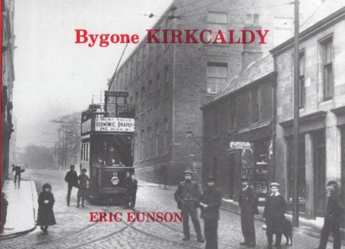 Bygone Kirkcaldy by Eric Eunson | Goodreads