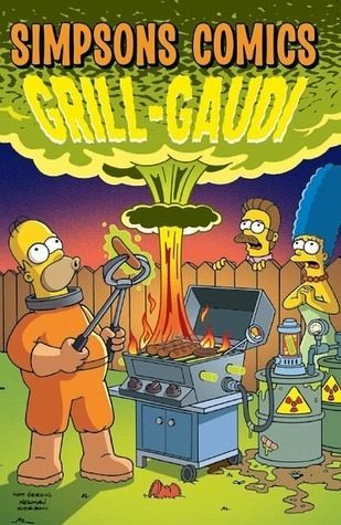 Simpsons Comics: Grill-Gaudi by Matt Groening | Goodreads