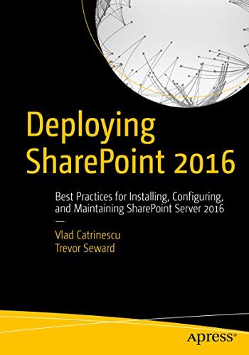 Deploying SharePoint 2016: Best Practices for Installing, Configuring ...