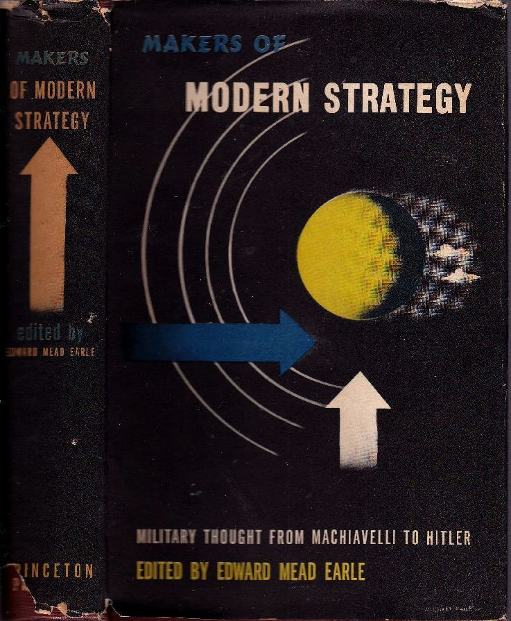 Makers Of Modern Strategy: Military Thought From Machiavelli To Hitler ...