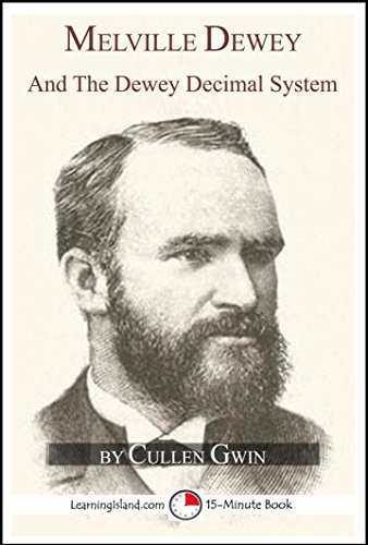 Melville Dewey and the Dewey Decimal System: A 15-Minute Biography by ...