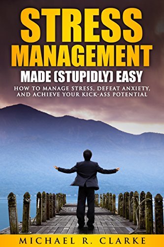 Stress Management Made (Stupidly) Easy by Michael Clarke | Goodreads