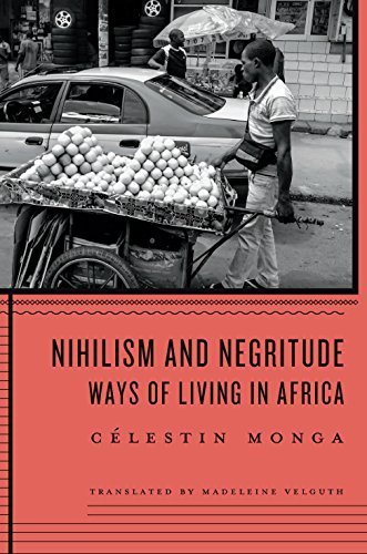 Nihilism and Negritude: Ways of Living in Africa by Célestin Monga ...