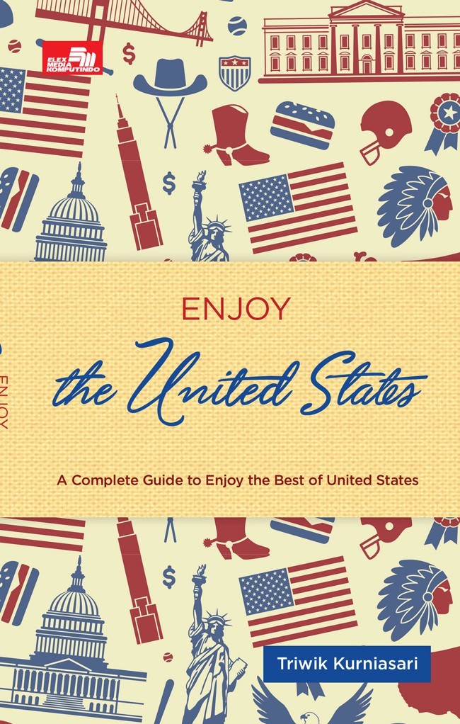 Enjoy the United States: A Complete Guide to Enjoy the Best of United ...