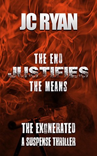 The End Justifies the Means (The Exonerated #3) by J.C. Ryan | Goodreads